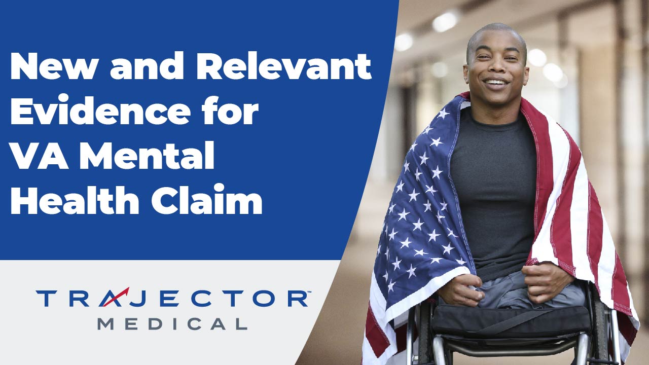 New And Relevant Evidence For VA Mental Health Claim - Trajector Medical